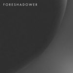 FORESHADOWER RELEASE SELF-TITLED DEBUT LP - Rawckus Magazine