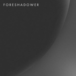 FORESHADOWER RELEASE SELF-TITLED DEBUT LP - Rawckus Magazine